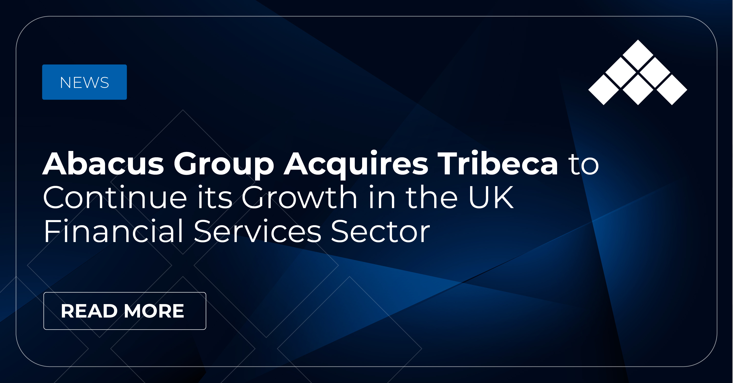 Abacus Group Acquires Tribeca to Continue its Growth in the UK Financial Services Sector